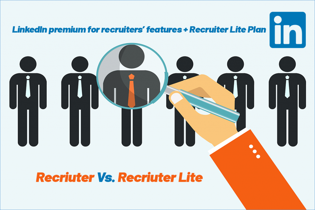 LinkedIn Premium For Recruiters’ Features + Recruiter Lite Plan [2025 ...